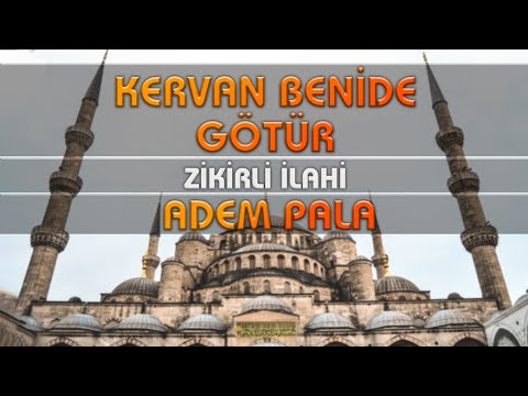 Kervan Beni de Götür | Zikirli İlahi | Adem Pala | Yeni Kayıt İlahi