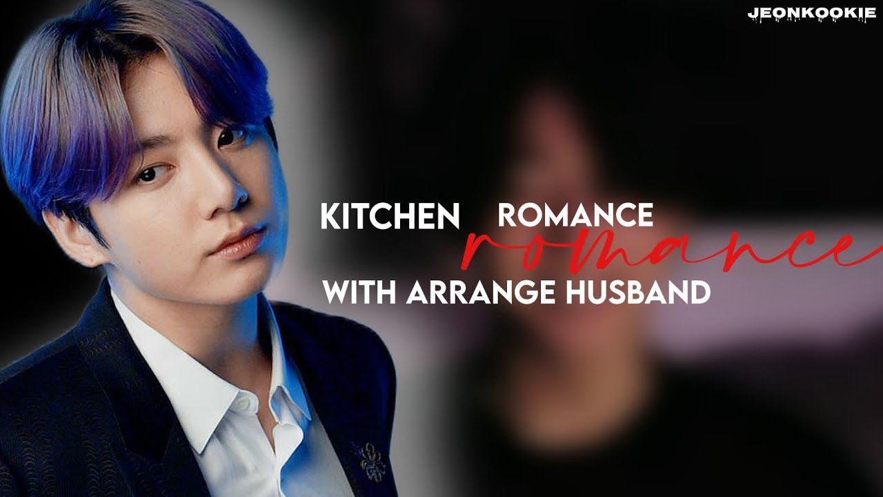 Kitchen romance with arrange husband (jungkook oneshot) - YouTube