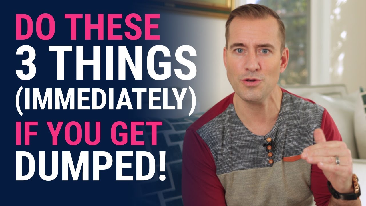 Do These 3 Things If You Get Dumped - IMMEDIATELY | Relationship Advice ...