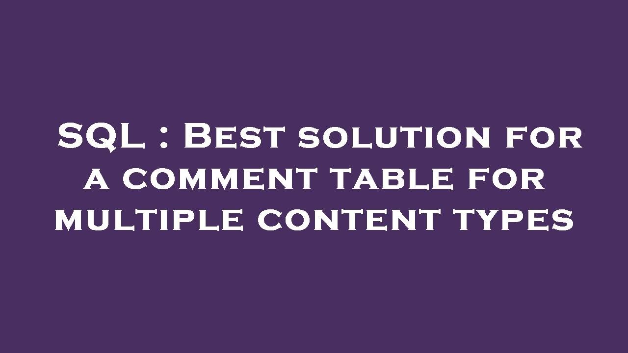 SQL : Best solution for a comment table for multiple content types ...