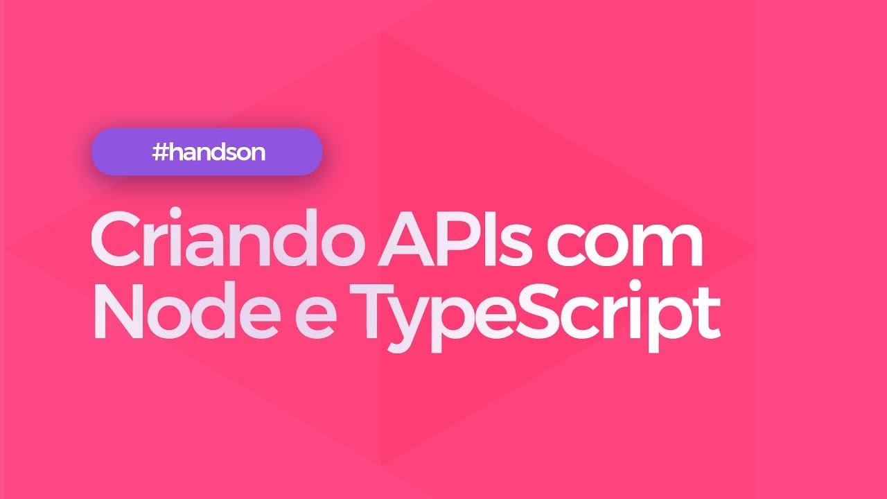 Hands On Criando Apis Com Node E Typescript Youtube