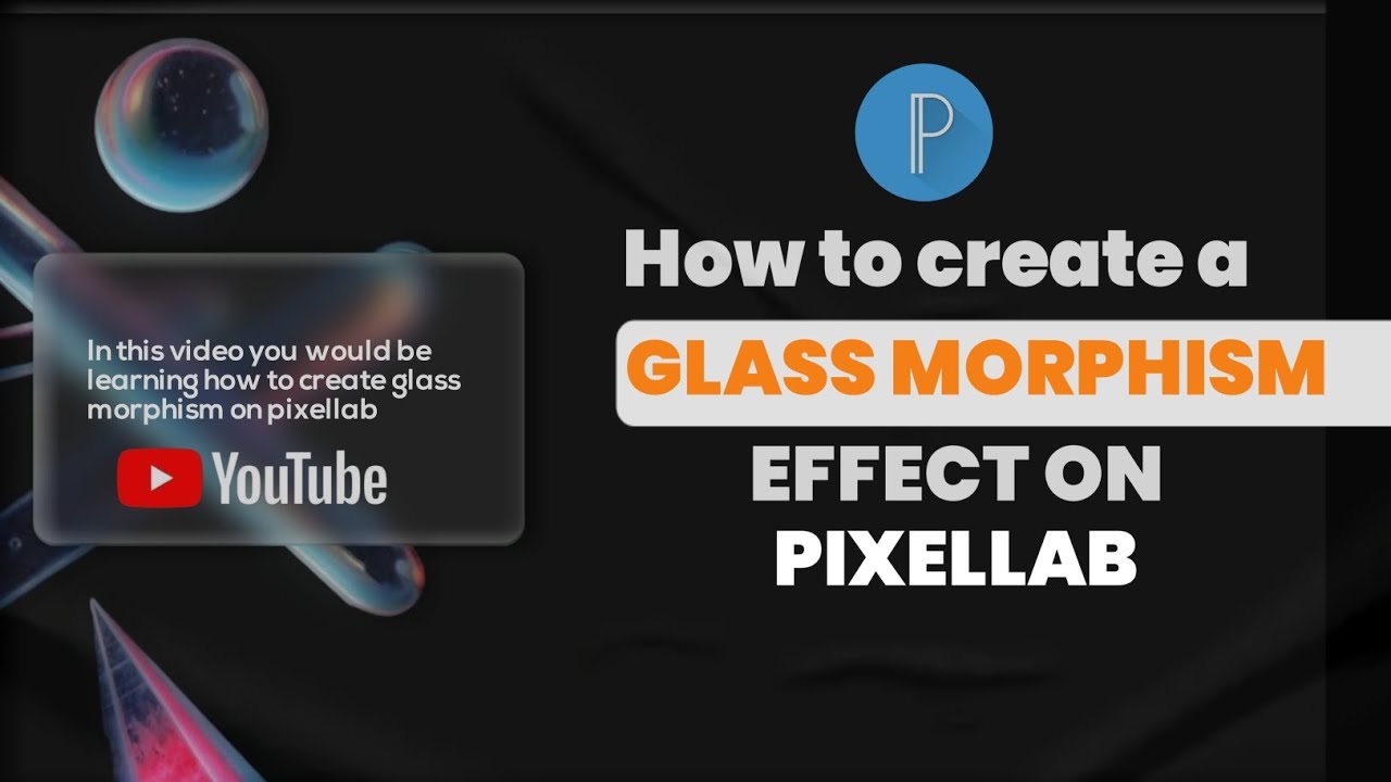 HOW TO CREATE A GLASS EFFECT ( GLASS MORPHISM) ON PIXELLAB - YouTube