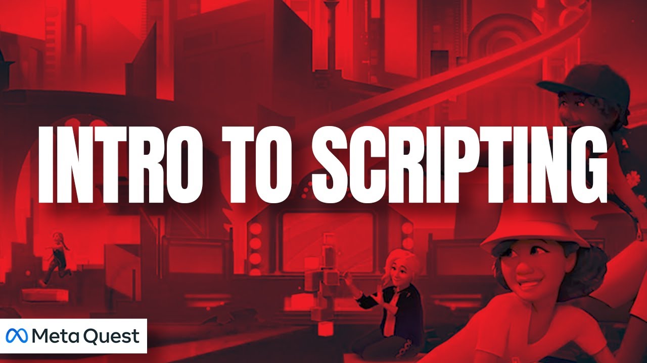 Everything About Intro To Scripting Horizon Worlds Meta Quest Youtube