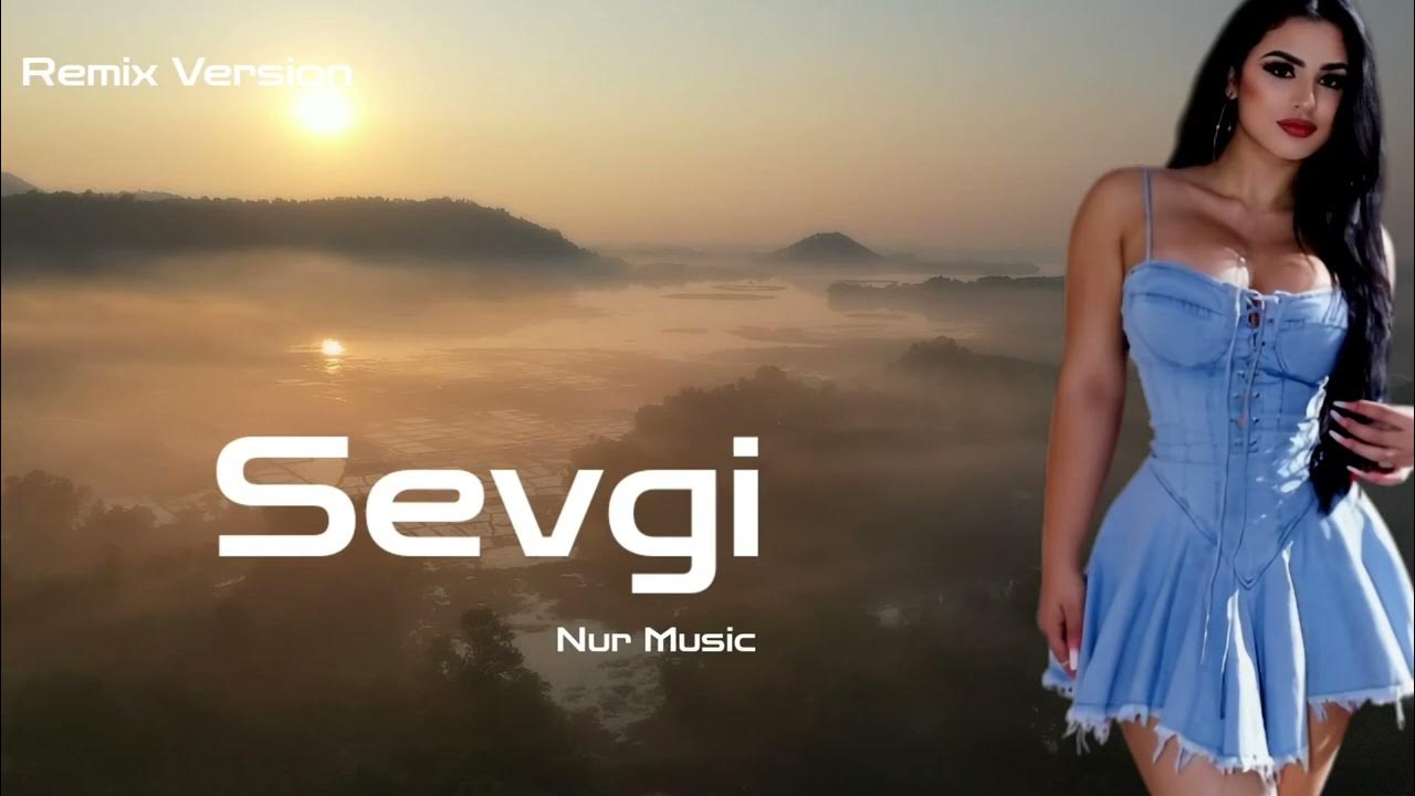 Nur Music Sevgi 2025 Yeni /Remix Version/ - YouTube