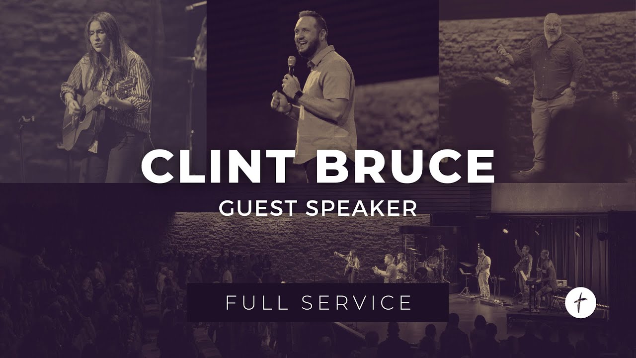 Guest Speaker: Clint Bruce | Full Service - YouTube