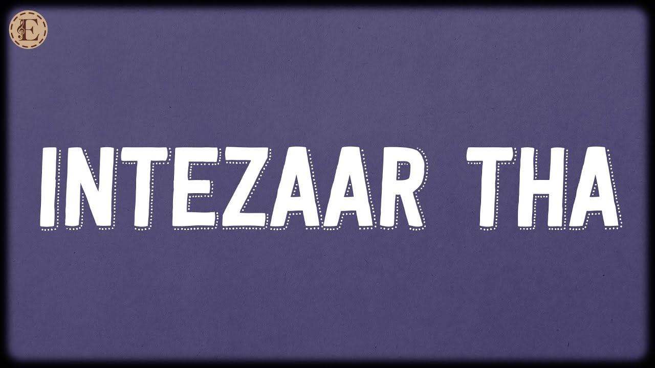 Intezaar Tha (Lyrics) - Sai Kabir, Gaurav Chatterji, Monali Thakur ...