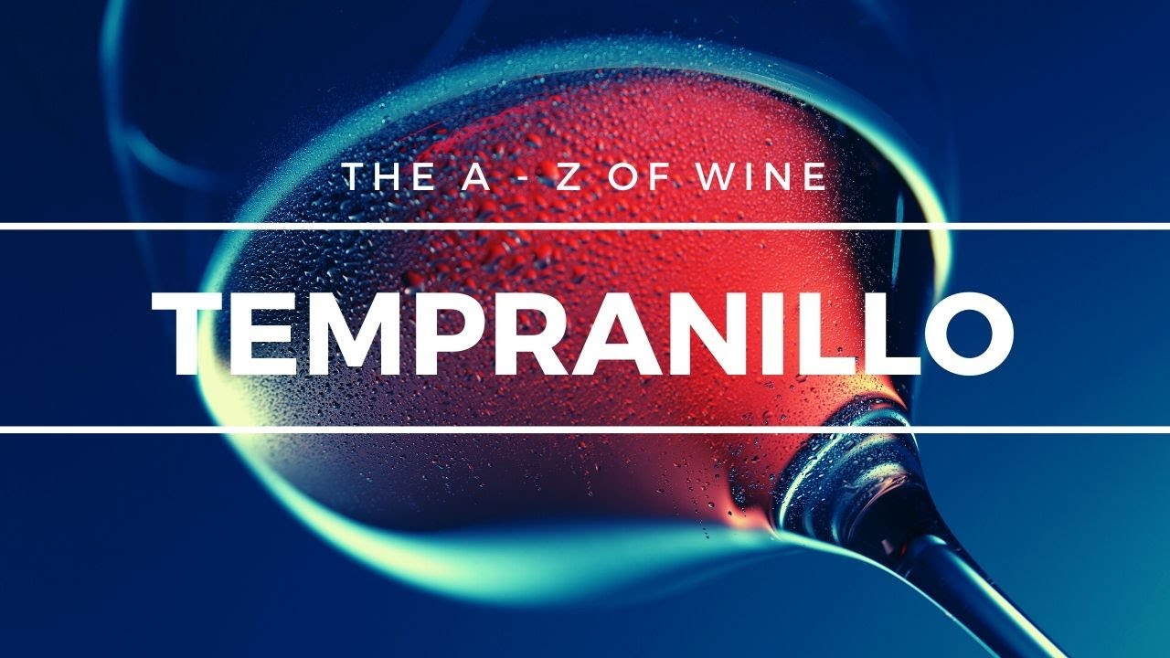What is TEMPRANILLO? - Everything you need to know about this popular ...