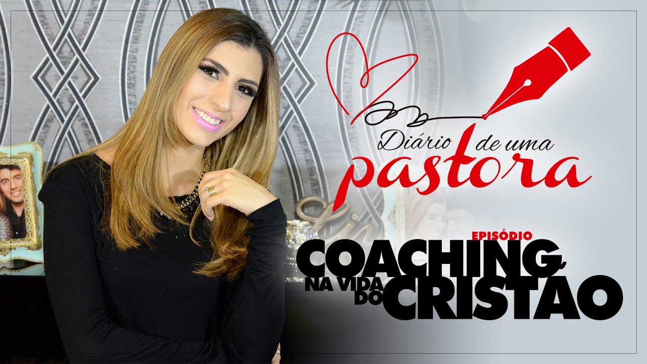 Diário de uma pastora: Coaching na vida do cristão - YouTube