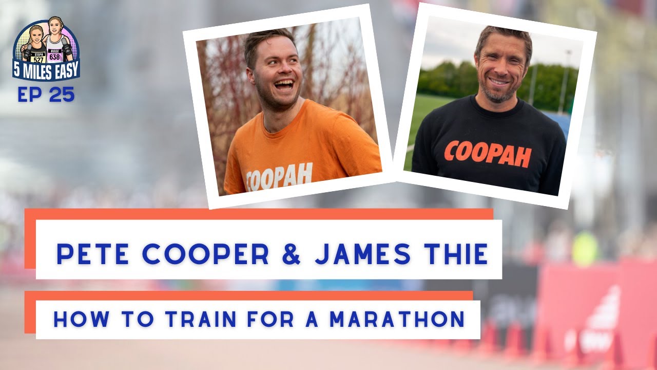 Ep25: Pete Cooper & James Thie - How to Train for a Marathon - YouTube