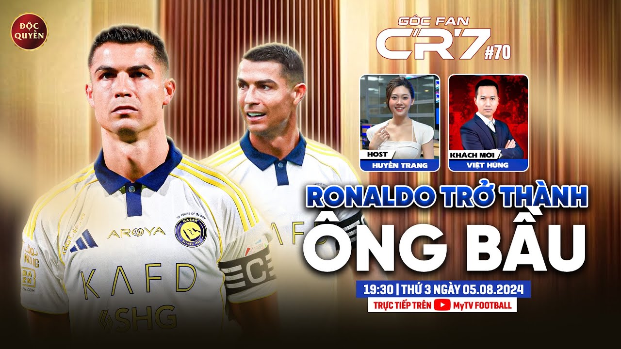 🔴 GÓC FAN CR7 #70: RONALDO CHÍNH THỨC THÀNH "ÔNG BẦU" | HOST HUYỀN ...