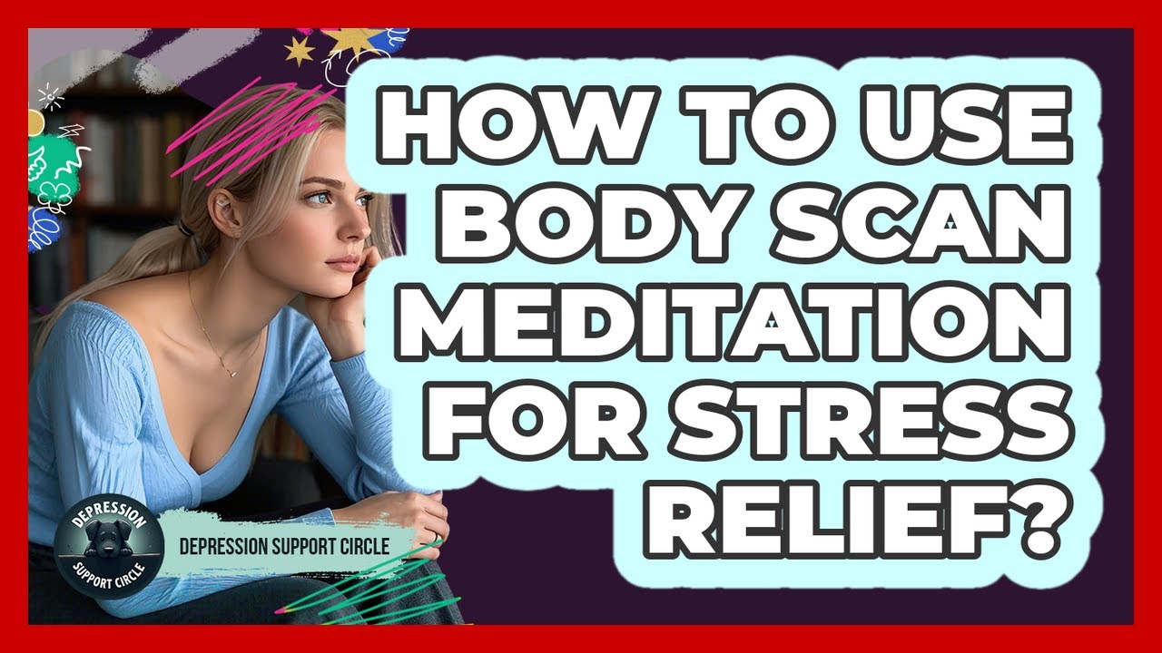 How To Use Body Scan Meditation For Stress Relief? - YouTube