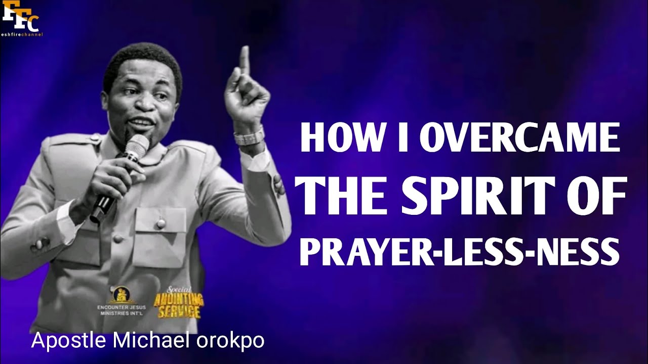 How I overcame prayerlessness_Apostle Michael orokpo - YouTube