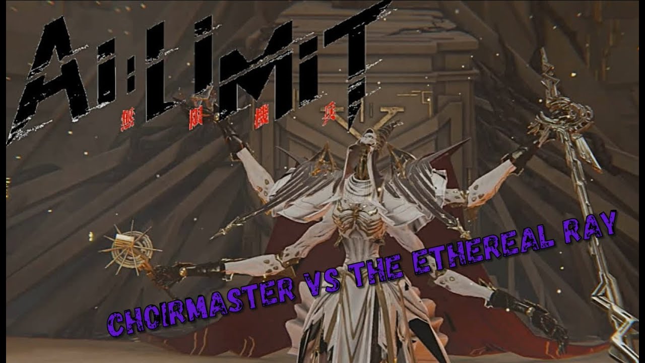 Ai Limit NG + Choirmaster vs The Ethereal ray - YouTube