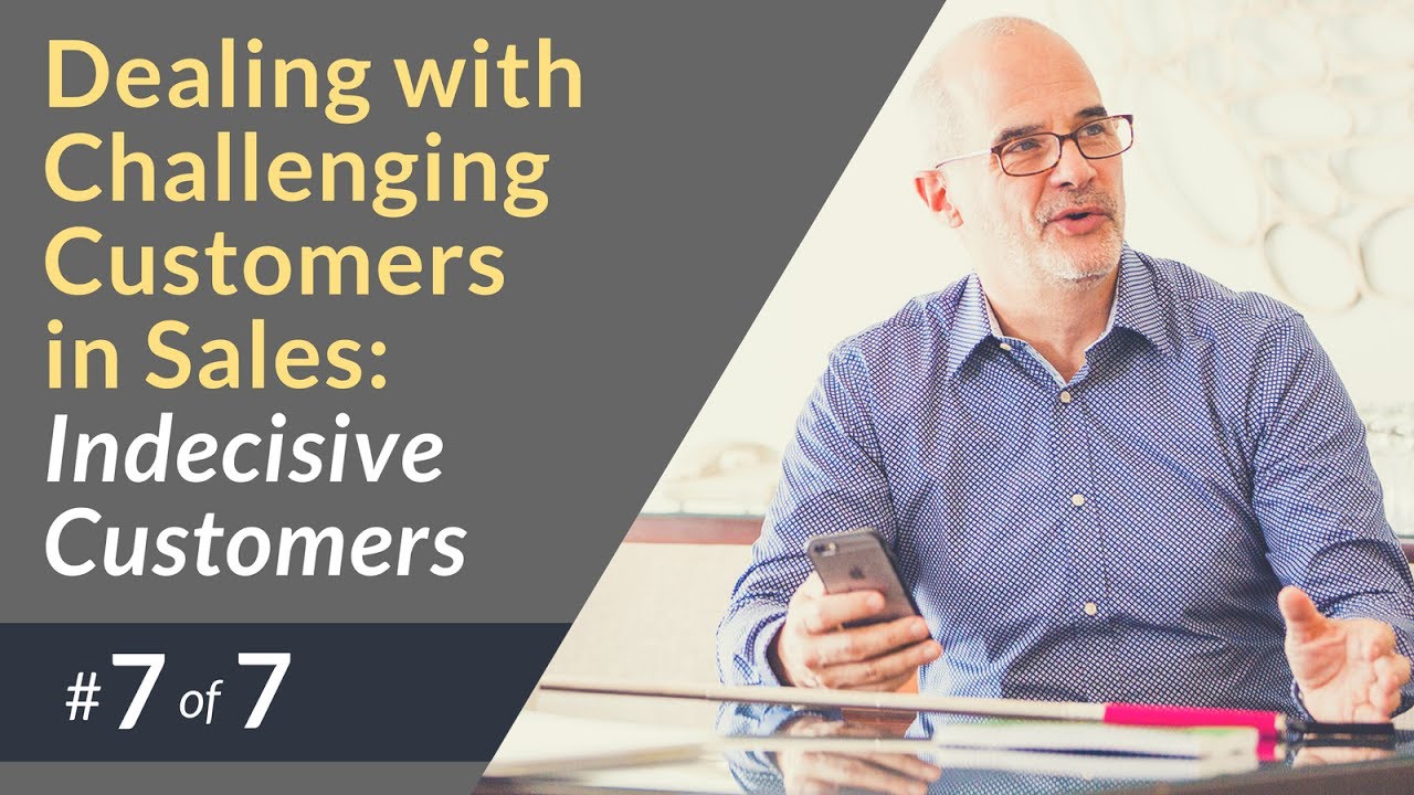 Dealing with Challenging Customers in Sales #7: Indecisive Customers ...