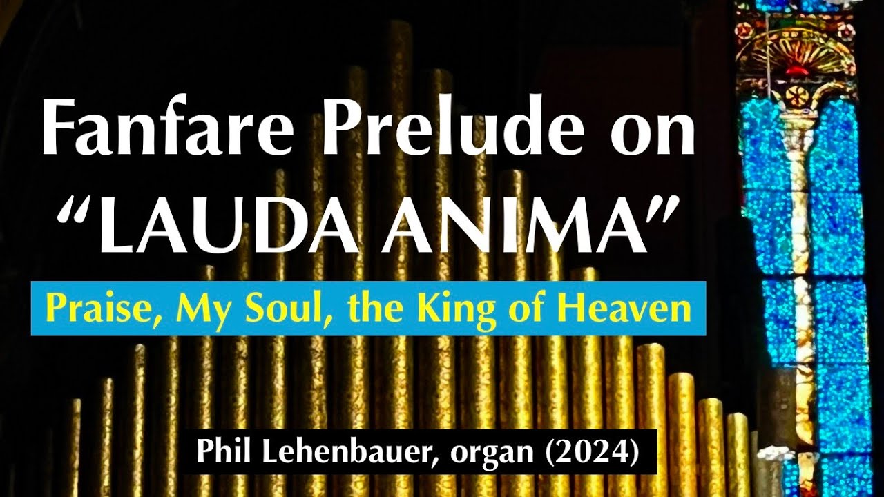 Fanfare Prelude on "LAUDA ANIMA" (Praise, My Soul, the King of Heaven ...