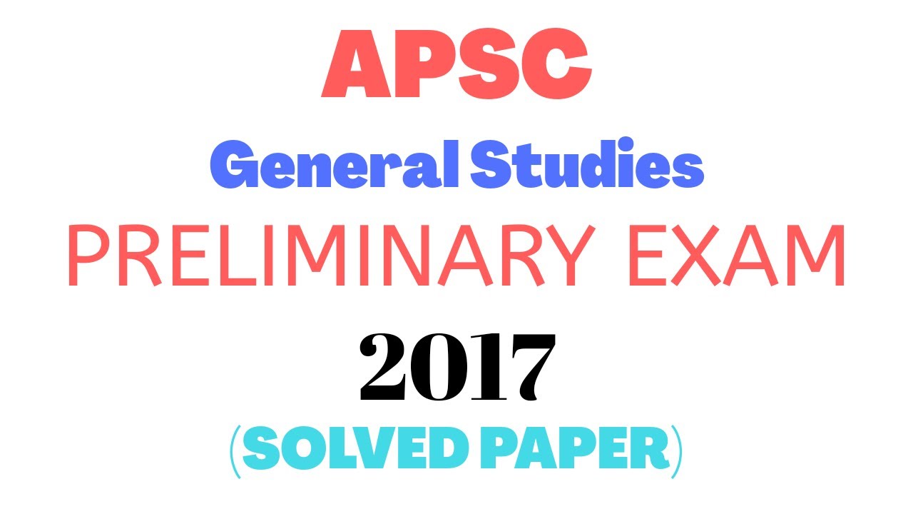 APSC Prelims GS Paper 2017 (Fully Solved 100 Questions) - YouTube