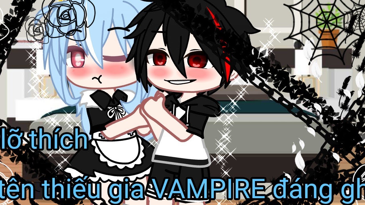" Phim ngắn" Tôi lỡ thích tên thiếu gia Vampire đáng ghét " by: me ...