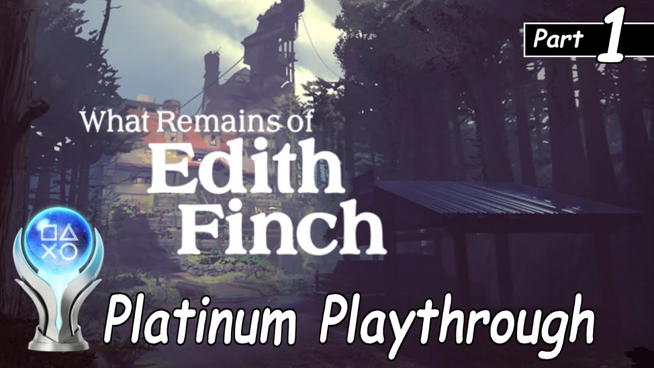 What Remains of Edith Finch Platinum Playthrough Part 1 (No Commentary ...