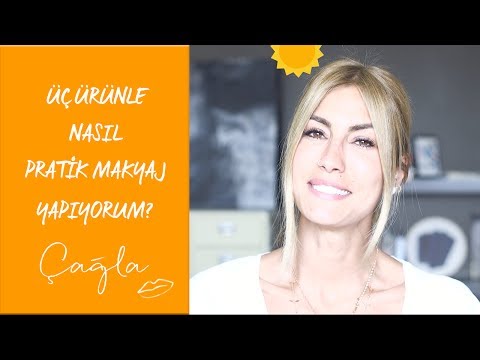 Çağla | Üç Ürünle Nasıl Pratik Makyaj Yapıyorum? | Güzellik Bakım
