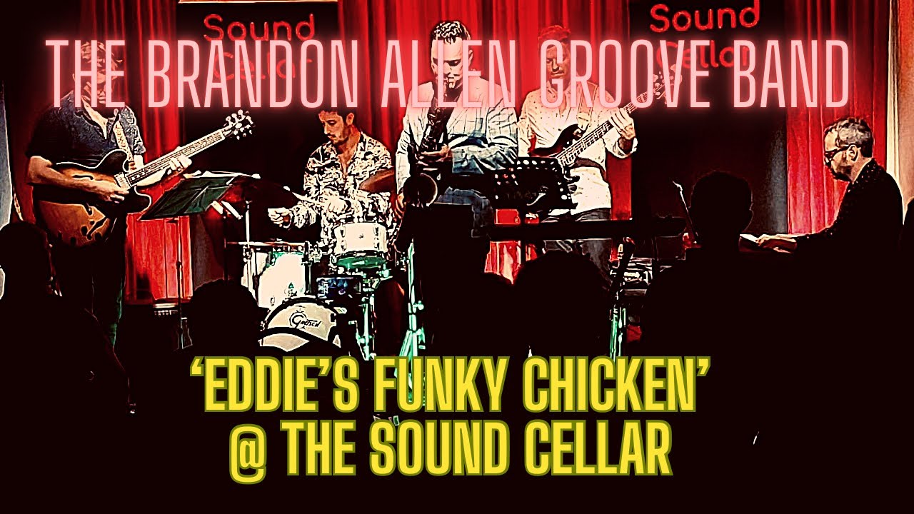 Eddie’s Funky Chicken - The Brandon Allen Groove Band - YouTube