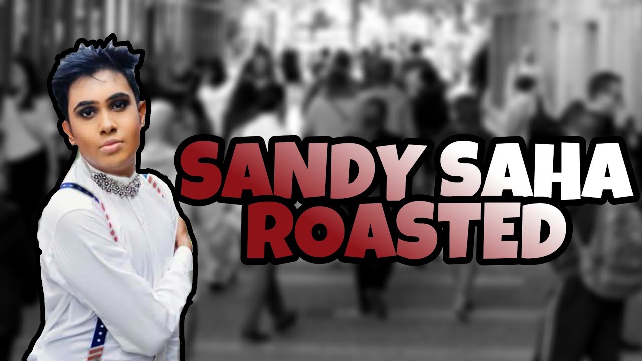 Sandy Saha Roasted || TASHDEED - YouTube