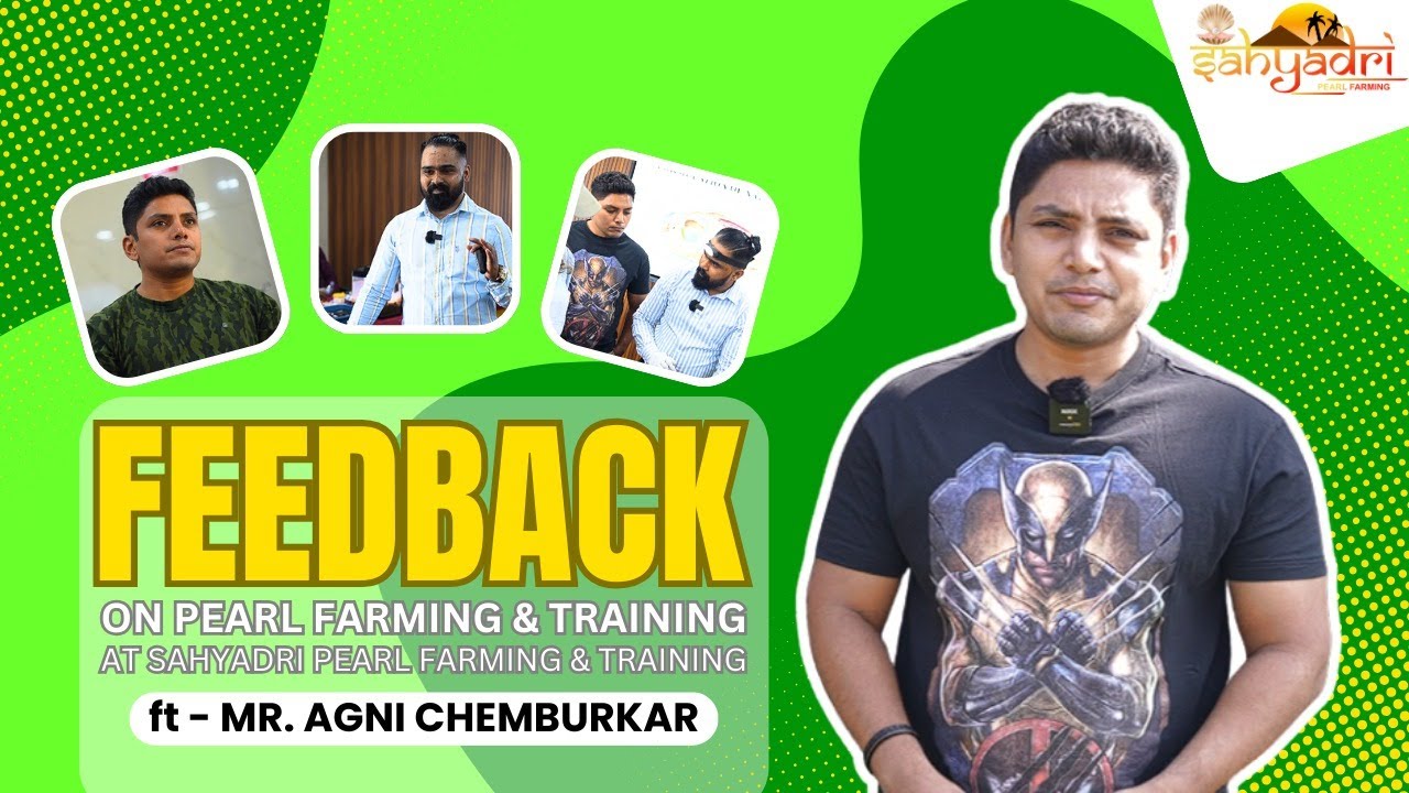 Mr. Agni Chemburkar Shares His Experience | Sahyadri Pearl Farming ...