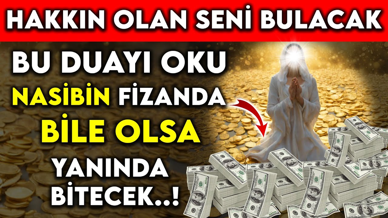 HAKKIN OLAN SENİ BULACAK ! BU DUAYI OKU NASİBİN FİZANDA BİLE OLSA ...