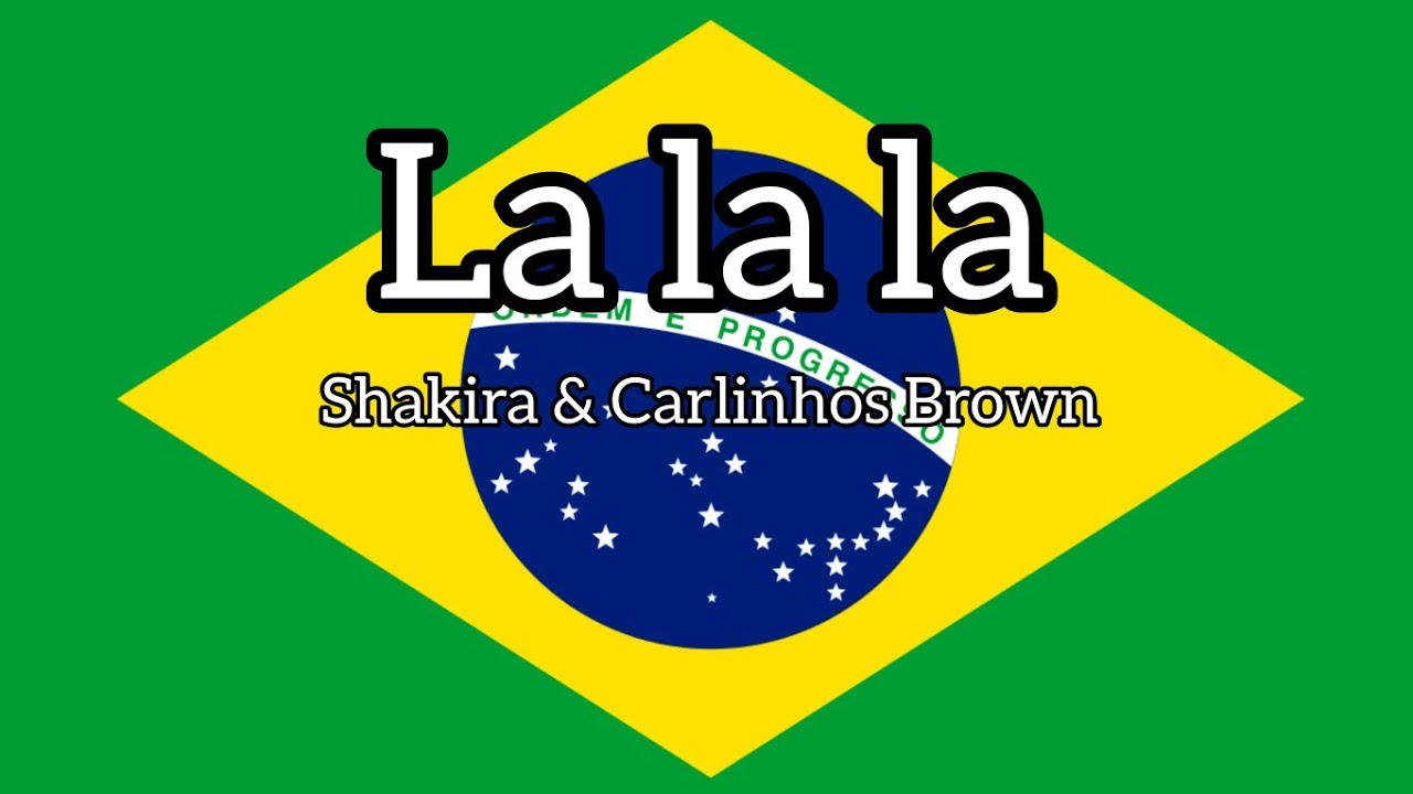 Shakira-la la la ft. Carlinhons Brown(lyrics) [Brazil 2014] - YouTube