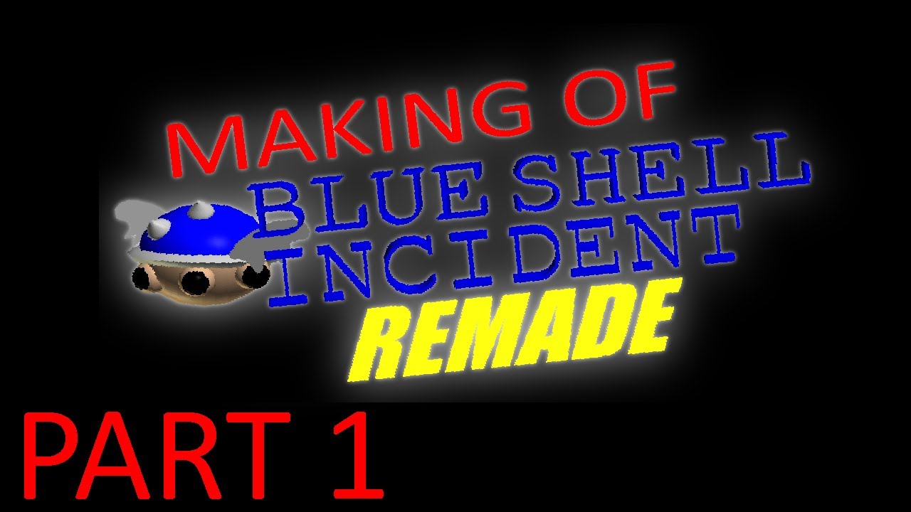 (Part 1) Making of: Blue Shell Incident: Remade - That One Guy - YouTube