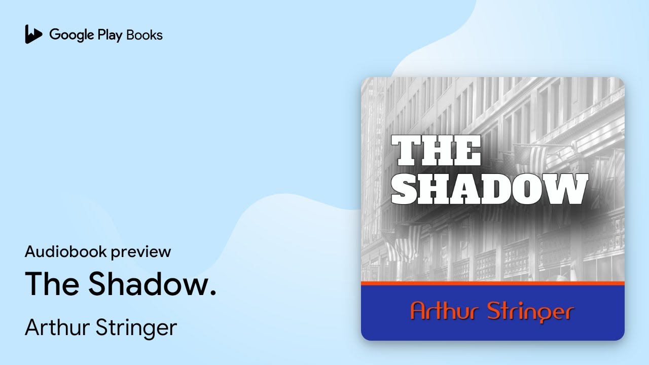 The Shadow. by Arthur Stringer · Audiobook preview - YouTube