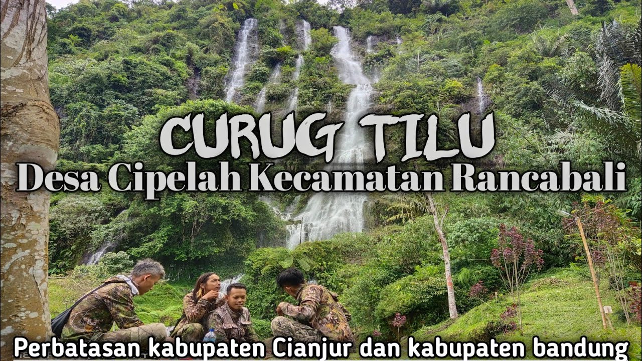 PESONA KEINDAHAN CURUG TILU CIPELAH || CURUG TILU CIPELAH || CURUG TILU RANCABALI - YouTube