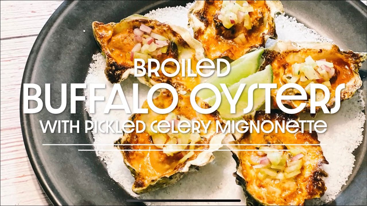 Broiled Buffalo Oysters with Pickled Celery Mignonette - YouTube