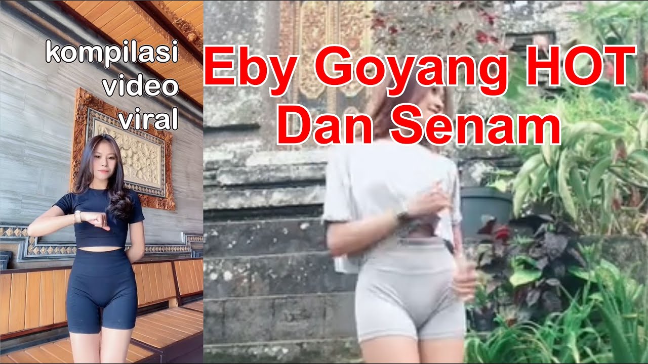 Eby Goyang HOT Dan Senam SEXY | kompilasi Video viral - YouTube