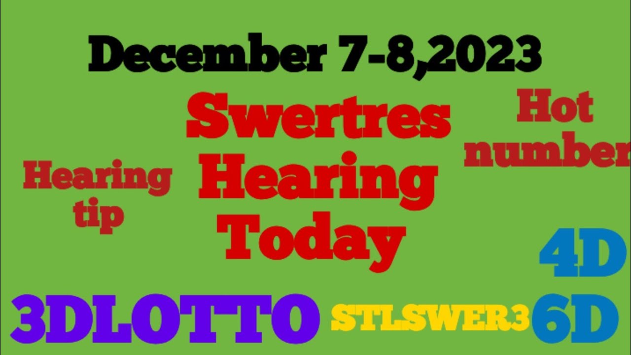 Swertres Hearing Guide Tips 3D 4D 6D and STL December 7-8 ,2023 - YouTube