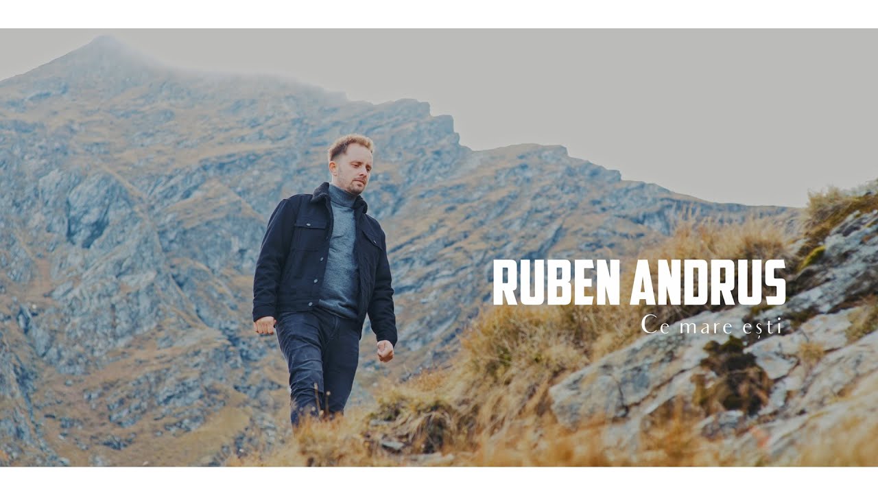 Ruben Andrus - Ce mare esti [OFFICIAL VIDEO] - YouTube