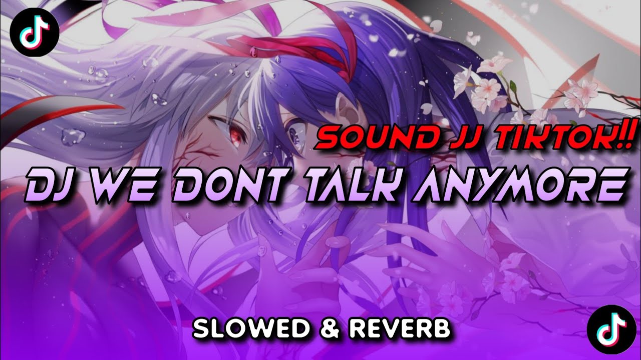 DJ WE DONT TALK ANYMORE SOUND BY XPUTZ SLOWED & REVERB SOUND VIRAL ...
