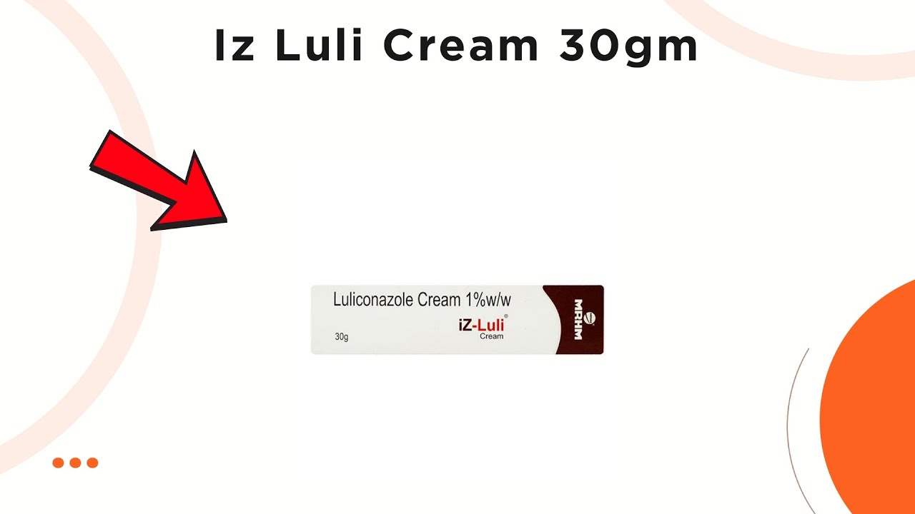 Iz Luli Cream Uses, Side Effects & Dosage Explained! - YouTube