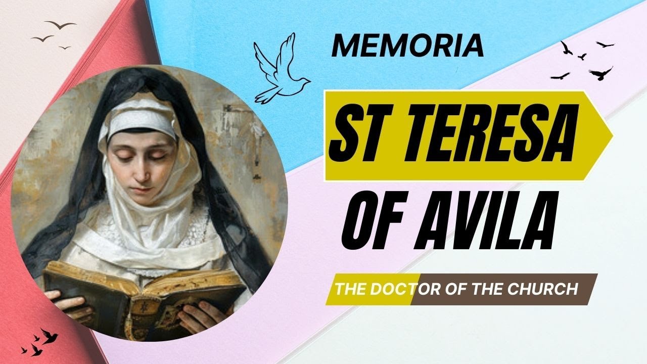 SAINT TERESA OF AVILA, VIRGIN AND DOCTOR OF THE CHURCH—28th WEEK IN OT ...