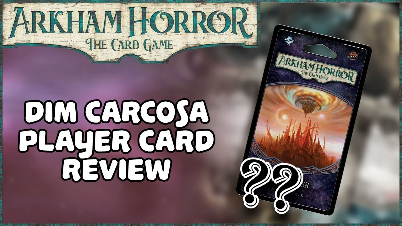 DIM CARCOSA PLAYER CARD REVIEW | Mythos Pack | Arkham Horror: The Card ...