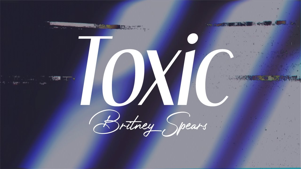 britney spears - "toxic" (lyrics) - YouTube