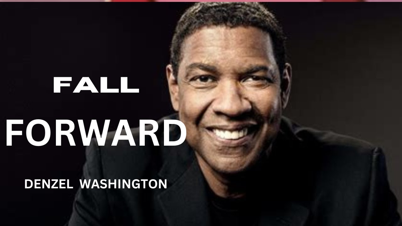 FALL FORWARD - Denzel Washington Best Motivational Speech 2023 # ...