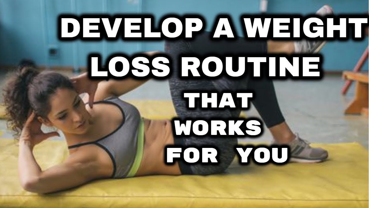 Developing A Weight Loss Routine That Works For You Steps To Achieve