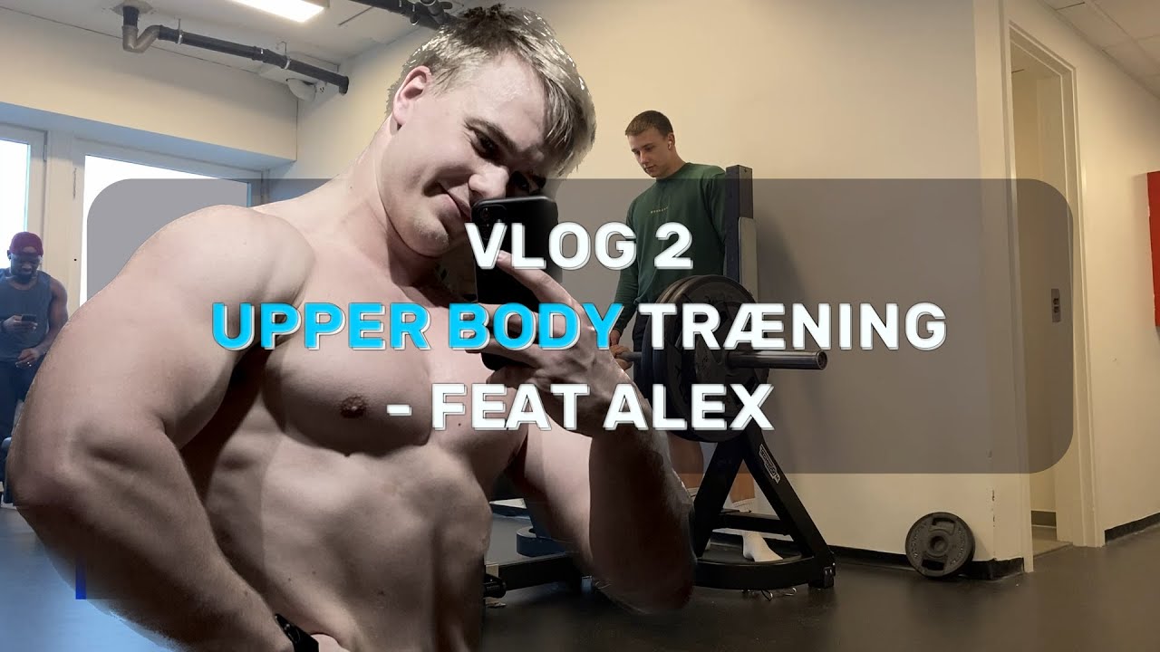 TRÆNER OVERKROP! Feat. Alex - VLOG 2 - YouTube