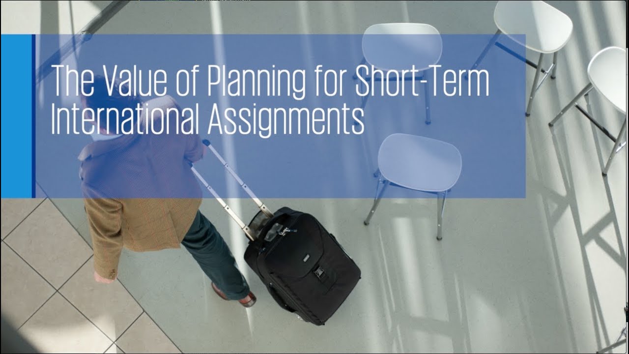 The Value of Planning for Short-Term International Assignments - YouTube