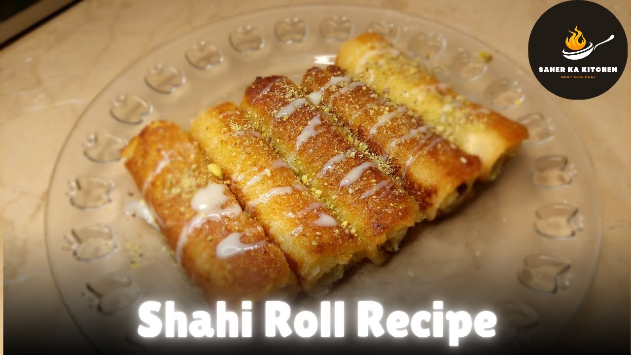 Special Shahi Roll Recipe | How to Make Shahi Roll | Shahi Roll Recipe ...