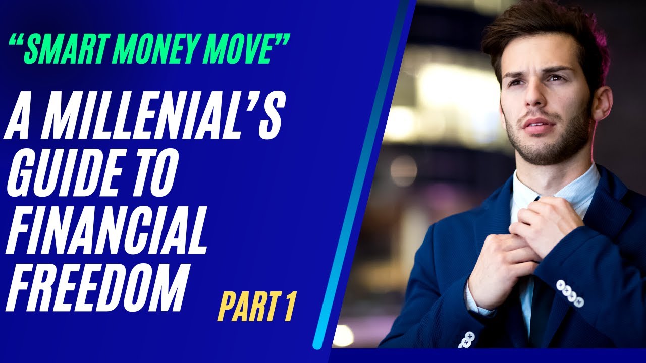 Smart Money Moves A Millennials Guide To Financial Freedom Part 1