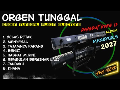 DANGDUT ORGEN TUNGGAL 2027 ALBUM MANSYUR S LAWAS AUDIO  KORG i3 MANTAP HOREG JOS(ALBIN ELECTONE)