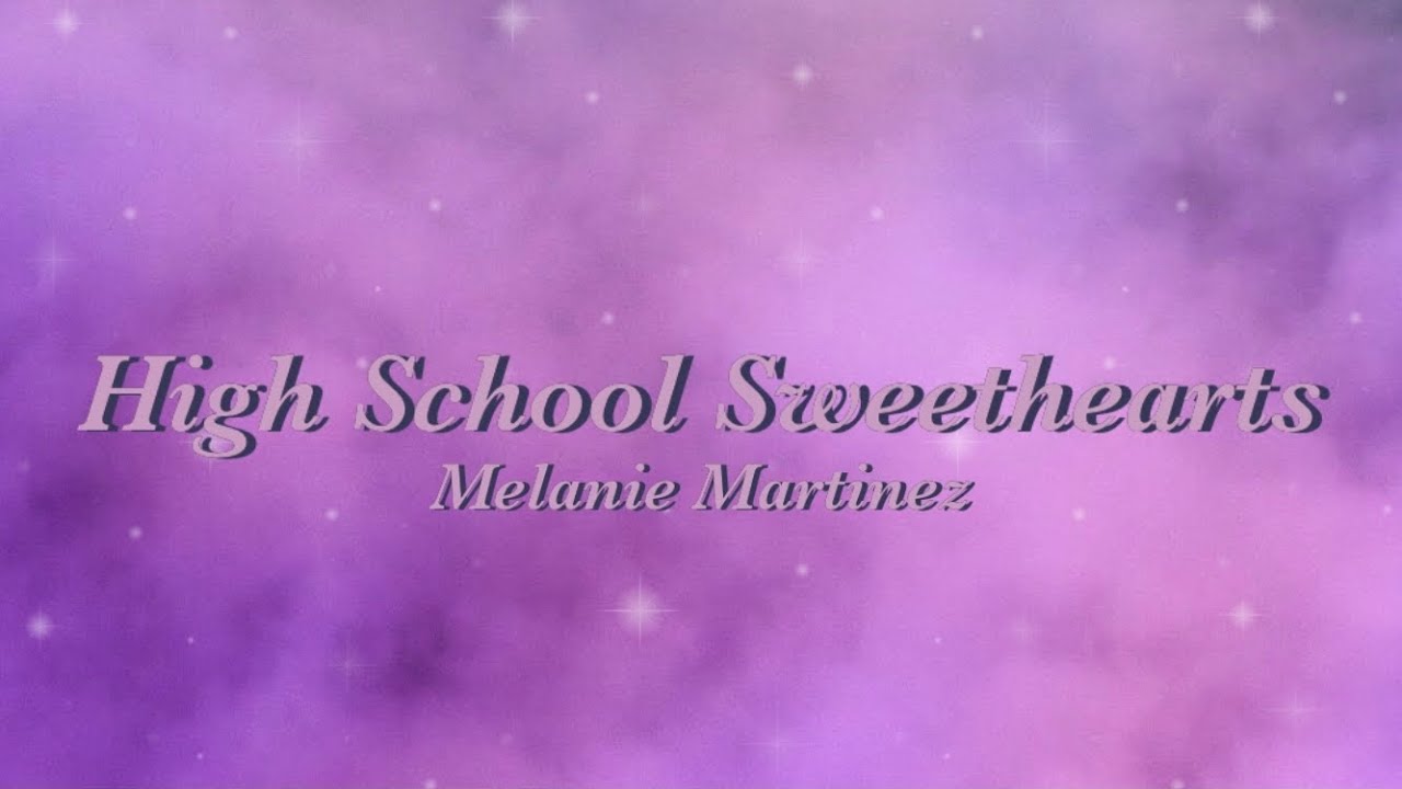 Melanie Martinez - High School Sweethearts | lyrics - YouTube