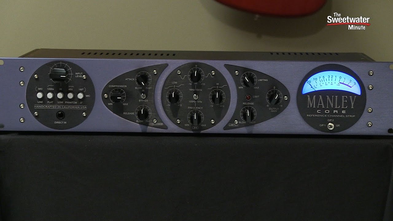 Manley Core Reference Channel Strip Overview - Sweetwater Minute Vol ...