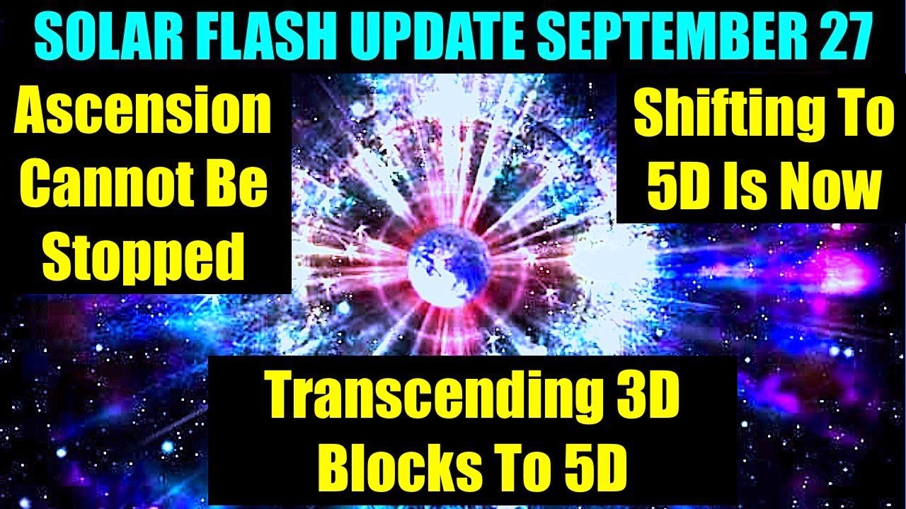 SOLAR FLASH UPDATE SEPTEMBER 27 - 5D SHIFT HAPPENING NOW! - OVERCOMING ...